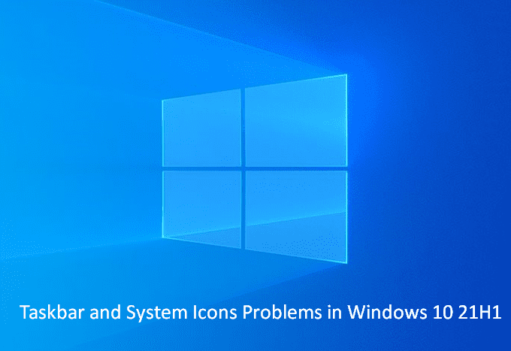 Fix Taskbar and System Icons Problems in Windows 10 21H1
